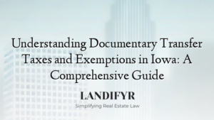 Understanding Documentary Transfer Taxes and Exemptions in Iowa: A ...