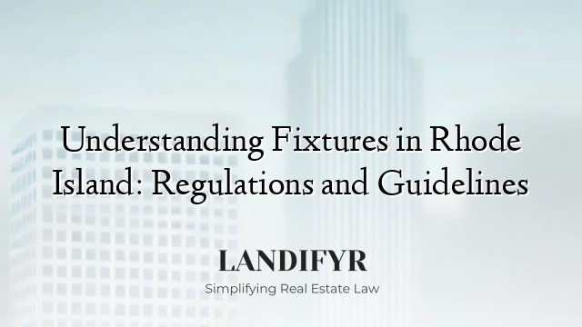 Understanding Fixtures in Rhode Island: Regulations and Guidelines