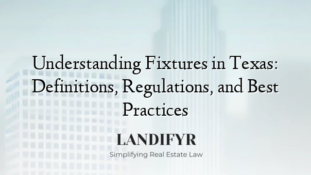 Understanding Fixtures in Texas: Definitions, Regulations, and Best ...