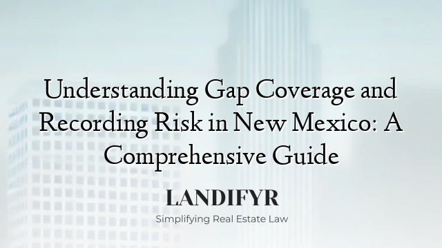 Understanding Gap Coverage and Recording Risk in New Mexico: A ...