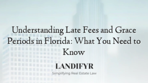 Understanding Late Fees and Grace Periods in Florida: What You Need to Know