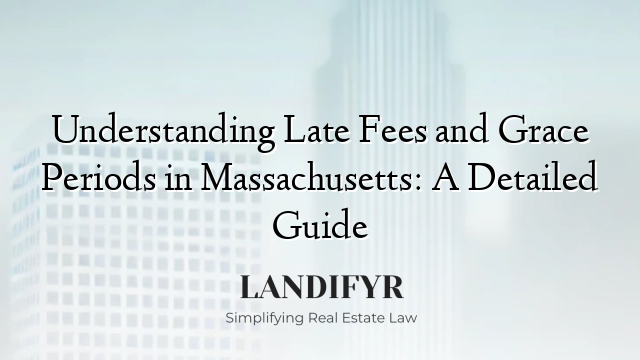 Understanding Late Fees and Grace Periods in Massachusetts: A Detailed ...