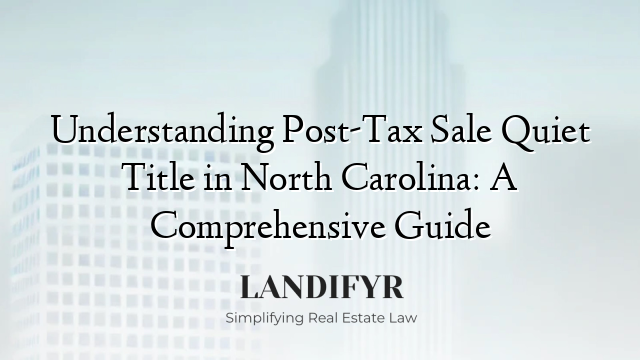 Understanding Post-Tax Sale Quiet Title in North Carolina: A ...