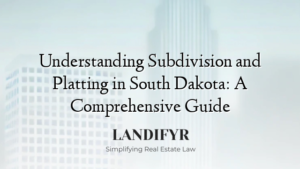 Understanding Subdivision and Platting in South Dakota: A Comprehensive ...