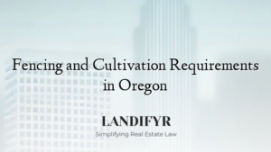 Fencing and Cultivation Requirements in Oregon