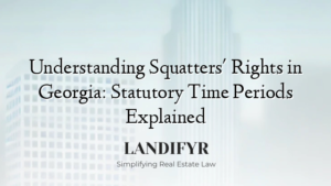 Understanding Squatters' Rights in Georgia: Statutory Time Periods ...
