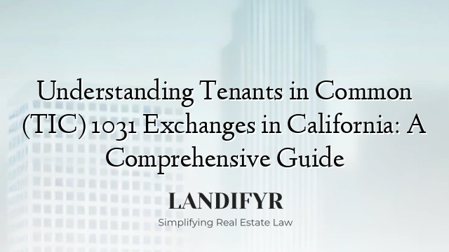 Understanding Tenants in Common (TIC) 1031 Exchanges in California: A ...