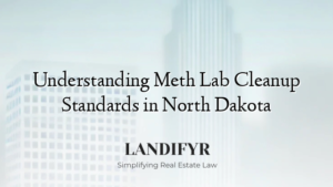 Understanding Meth Lab Cleanup Standards in North Dakota