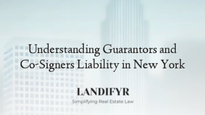 Understanding Guarantors and Co-Signers Liability in New York