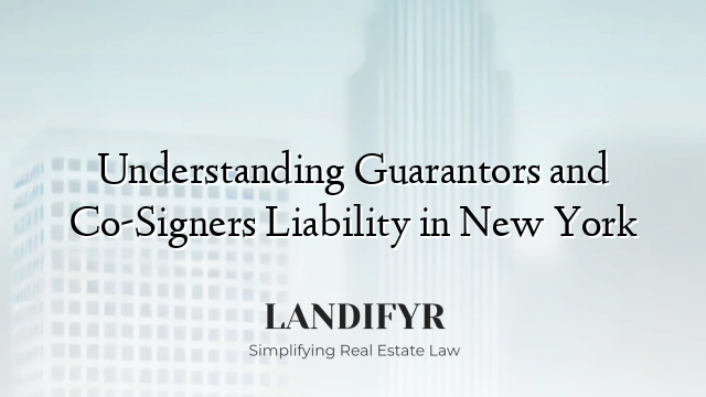 Understanding Guarantors and Co-Signers Liability in New York