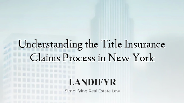 Understanding the Title Insurance Claims Process in New York